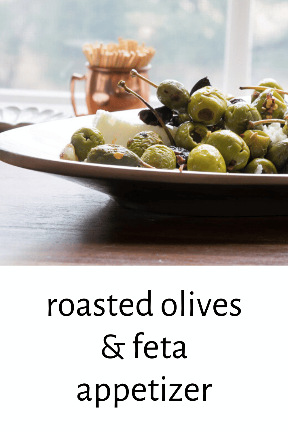 Roasted Olives Recipe: Easy & Elegant Appetizer · Nourish and Nestle
