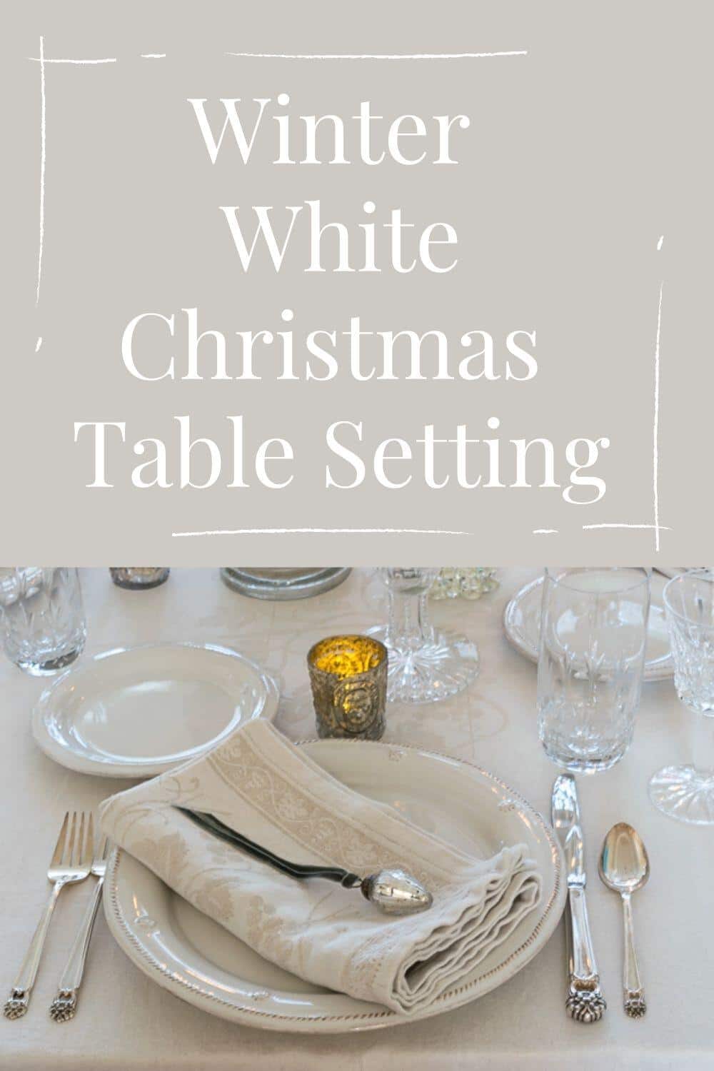 Winter White Christmas Table Setting · Nourish and Nestle
