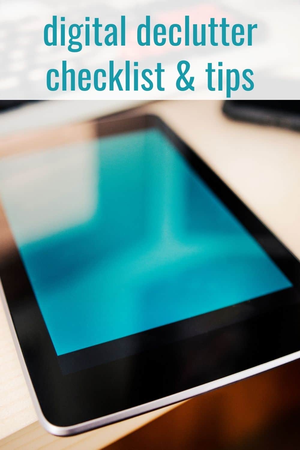 Digital Decluttering Checklist: PCs & mobile devices · Nourish and Nestle