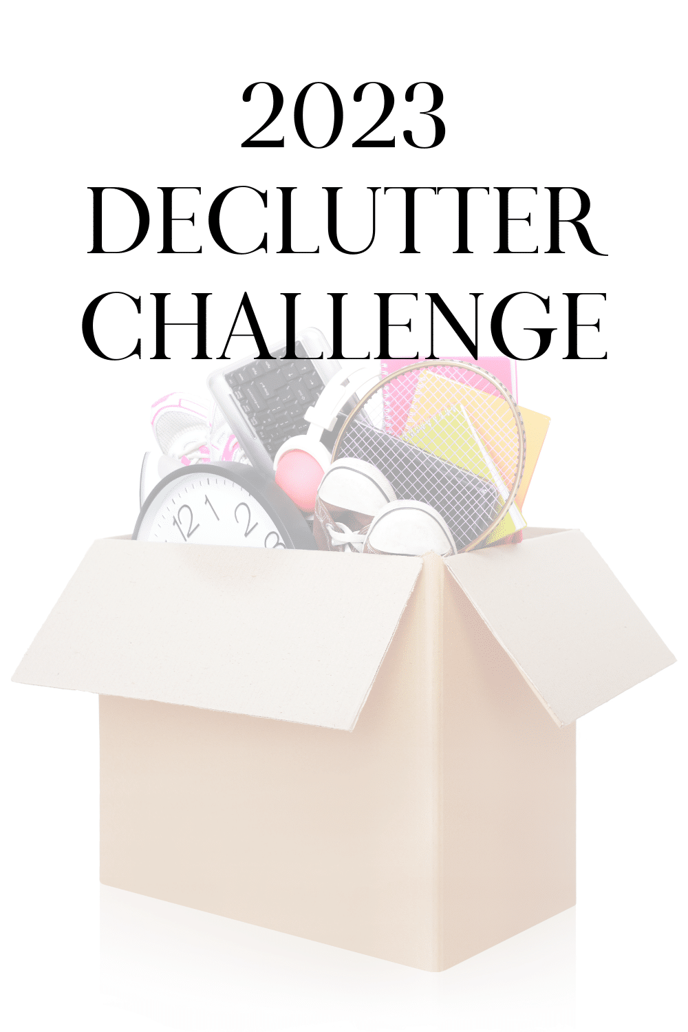 Declutter Challenge 2023 - 7 Weeks to a Clutter-Free Life · Nourish and ...