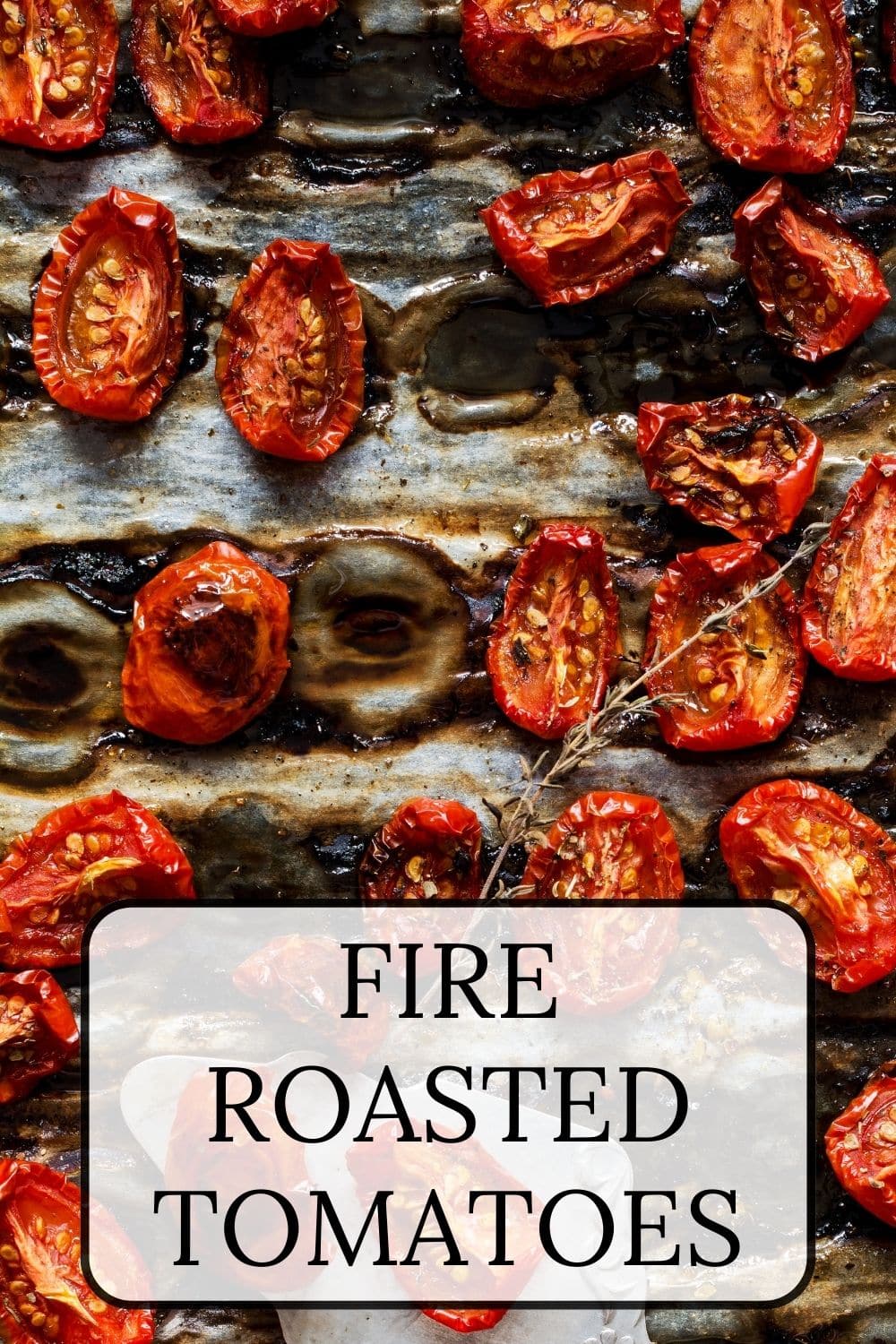 Fire Roasted Tomatoes - Oven or Grill · Nourish and Nestle
